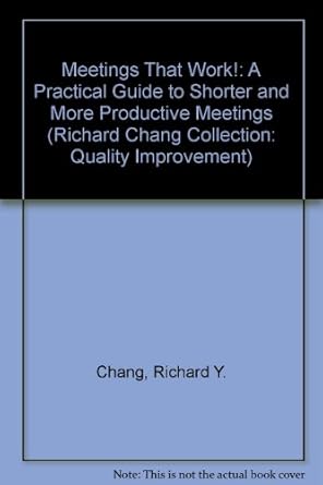 MEETINGS THAT WORK!: A PRACTICAL GUIDE TO SHORTER AND MORE PRODUCTIVE ...