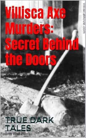 Villisca Axe Murders: Secret Behind the Doors eBook : tales, true dark ...