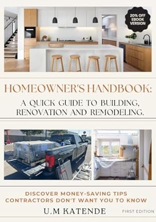 Homeowner's Handbook: A Quick Guide To Building, Renovation and Remodeling. eBook : Katende, UM ...