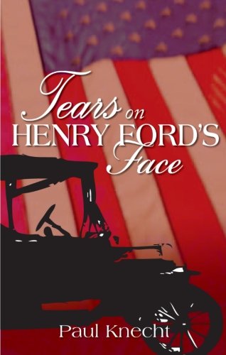 Tears on Henry Ford's Face: Knecht, Paul: 9781598866568: Amazon.com: Books