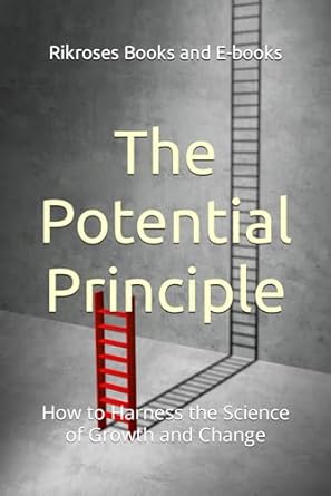 The Potential Principle: How to Harness the Science of Growth and ...