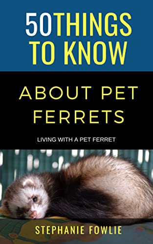 Amazon.com: 50 Things to Know About Pet Ferrets : Living with a Pet ...