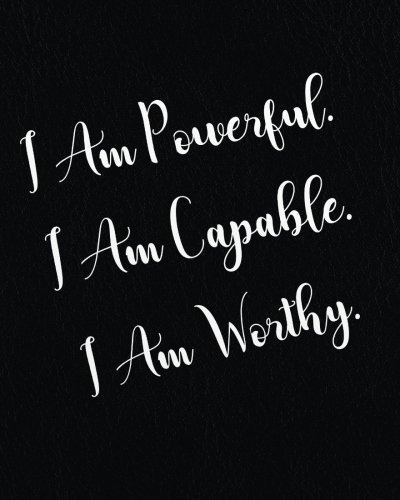 I am Powerful I am capable I am worthy: Inspirational quotes Journal ...
