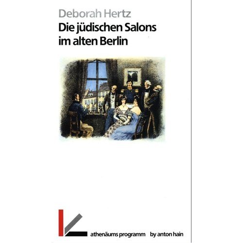 Die jüdischen Salons im alten Berlin : Hertz, Deborah: Amazon.de: Bücher