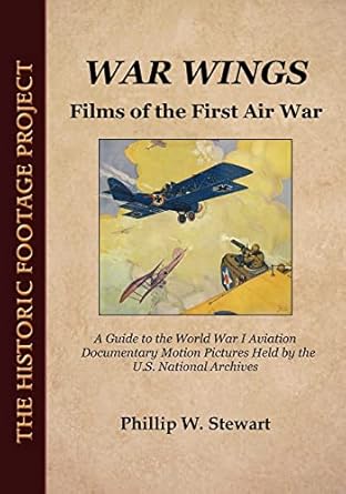 War Wings: Films of the First Air War (Historic Footage Project ...