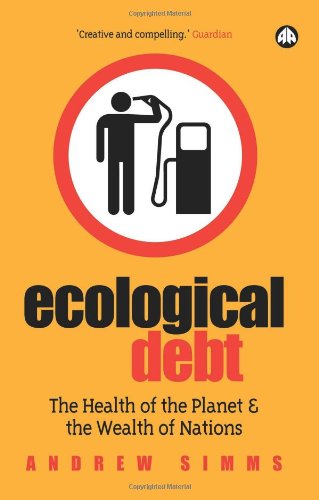 Ecological Debt: The Health of the Planet and the Wealth of Nations ...