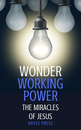 Wonder-working Power:The Miracles Of Jesus eBook : Press, Hayes: Amazon ...