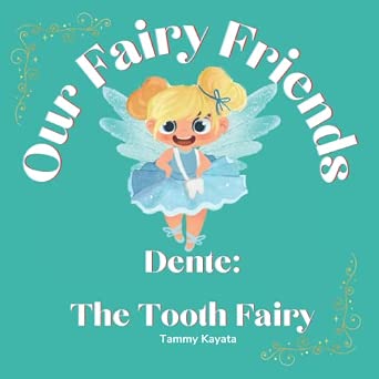 Our Fairy Friends, Dente: The Tooth Fairy: Kayata, Tammy: 9798829922757 ...
