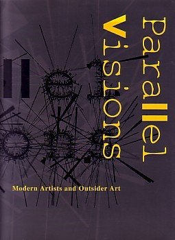 Parallel Visions: Modern Artists and Outsider Art: Tuchman, Maurice ...