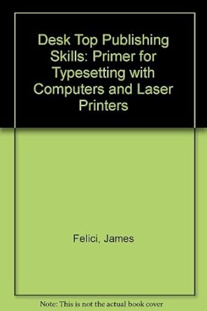 Desktop Publishing Skills: A Primer for Typesetting With Computers and ...
