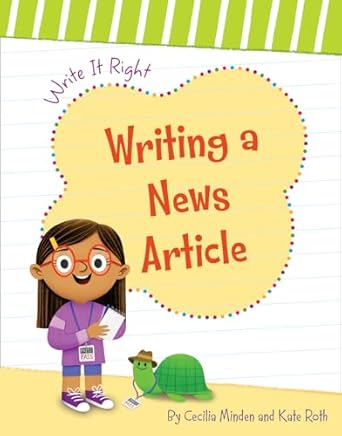 Writing a News Article (Write It Right) : Minden, Cecilia, Roth, Kate ...