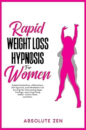 Rapid Weight Loss Hypnosis for Women: Guided Meditations, Affirmations ...