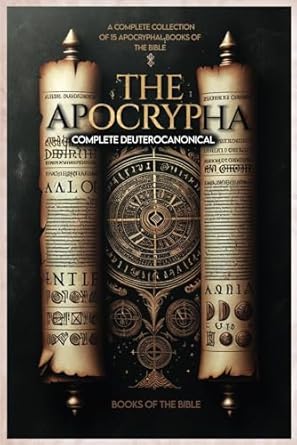 Apocrypha Complete Deuterocanonical Books of the Bible: A Complete ...