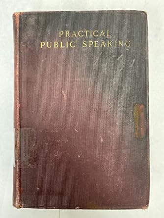 Practical Public Speaking: A Text-Book for Colleges and Secondary ...