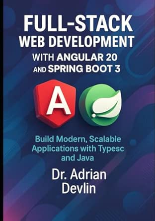 Full-Stack Web Development with Angular 20 and Spring Boot 3: Build Modern, Scalable ...