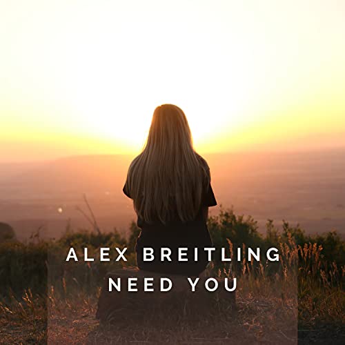 Écouter Need You par Alex Breitling sur Amazon Music Unlimited
