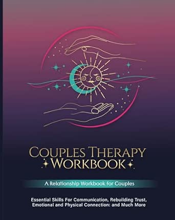 Couples Therapy Workbook: Essential Skills For Communication ...