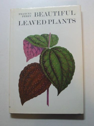 Beautiful Leaved Plants: Frances Perry: 9780879233167: Amazon.com: Books