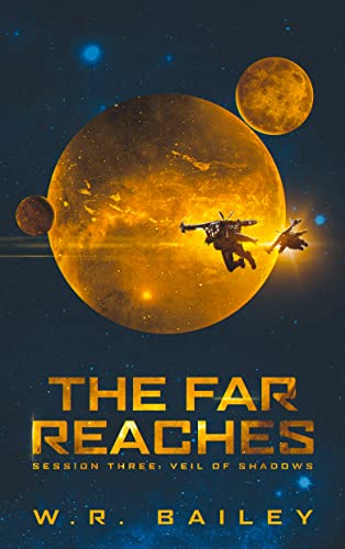 Amazon.com: The Far Reaches: Session Three: Veil of Shadows eBook : Bailey, W.R.: Kindle Store