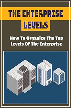 Amazon.com: The Enterprise Levels: How To Organize The Top Levels Of ...