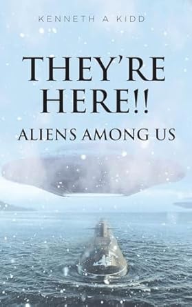 They're Here!!: Aliens Among Us : Kidd, Kenneth A: Amazon.de: Bücher