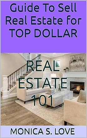 Amazon.com: Guide To Sell Real Estate for TOP DOLLAR: REAL ESTATE 101 ...