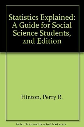 Statistics Explained: A Guide for Social Science Students, 2nd Edition ...