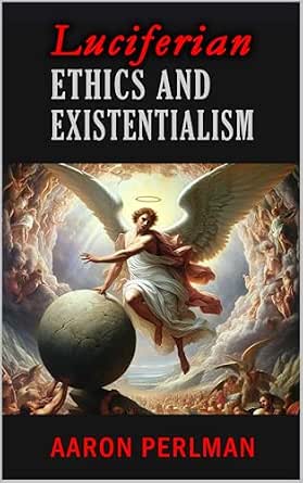 Amazon.com: Luciferian Ethics & Existentialism: Forging Meaning in an ...