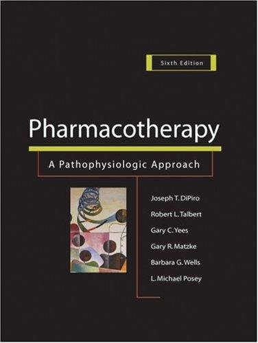 Pharmacotherapy - A Pathophysiologic Approach By DiPiro, Talbert, Yee ...