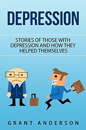 Depression: Stories of Those With Depression and How They Helped ...