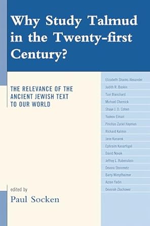 Why Study Talmud in the Twenty-First Century?: The Relevance of the ...