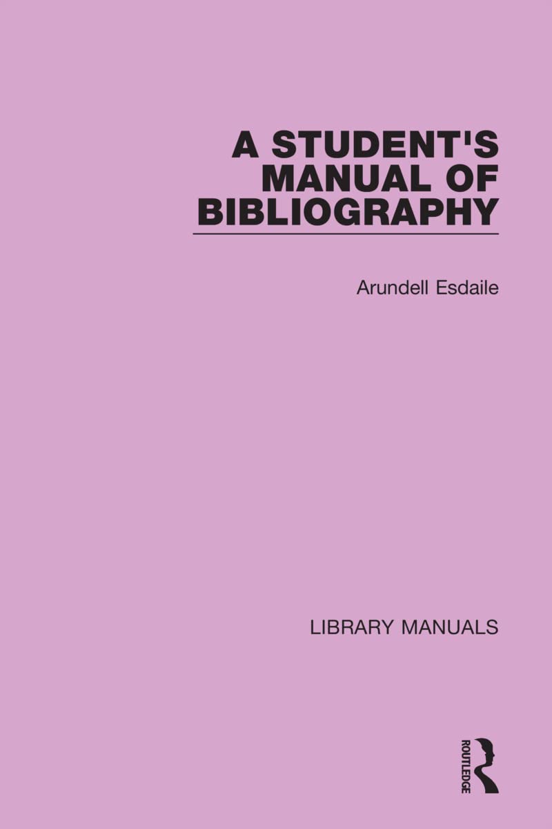A Student's Manual of Bibliography (Library Manuals): Esdaile, Arundell ...