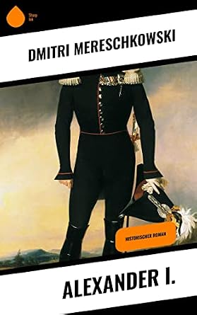 Alexander I.: Historischer Roman eBook : Mereschkowski, Dmitri ...