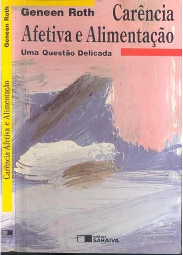 livro carncia afetiva e alimentaco uma questo delicada geneen roth 1993 ...