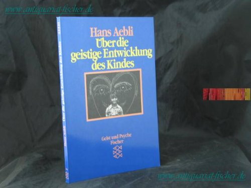 Über die geistige Entwicklung des Kindes : Aebli, Hans: Amazon.de: Bücher