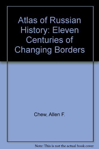 Atlas of Russian History: Eleven Centuries of Changing Borders by Allen ...