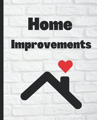 Home Improvement Journal: Stay organized using this notebook to record ...