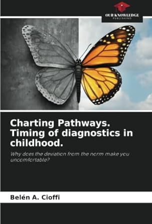 Charting Pathways. Timing of diagnostics in childhood.: Why does the deviation from the norm ...