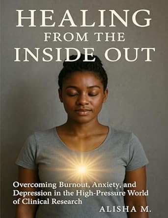 HEALING FROM THE INSIDE OUT: Overcoming Burnout, Anxiety, and ...