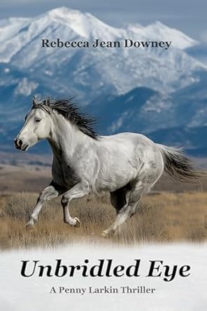 Amazon.com: UNBRIDLED EYE: A PENNY LARKIN THRILLER (BOOK 3) eBook ...