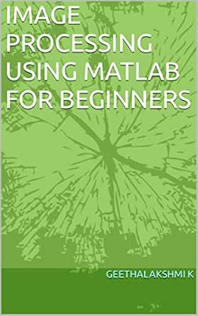 Amazon.com: IMAGE PROCESSING USING MATLAB FOR BEGINNERS eBook : K ...
