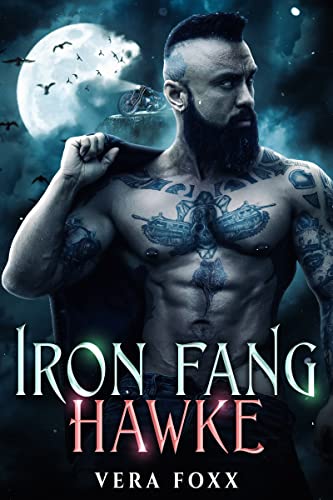 Hawke: MC Shifter Romance (The Iron Fang Book 2) eBook : Foxx, Vera ...