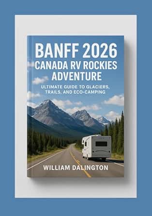 Amazon.com: Banff 2026: Canada RV Rockies Adventure: Ultimate Guide to ...