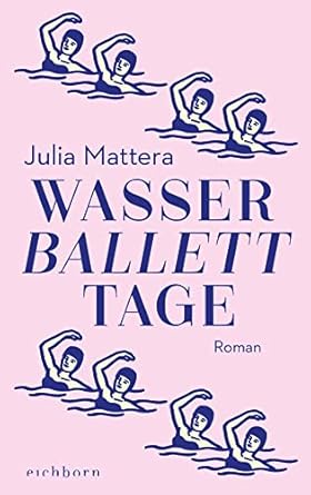 Wasserballetttage: Roman : Mattera, Julia, Buchgeister, Monika: Amazon ...