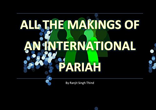 ALL THE MAKINGS OF AN INTERNATIONAL PARIAH eBook : Singh Thind, Ranjit ...
