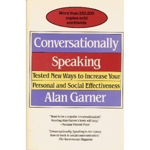 Conversationally Speaking: Tested New Ways to Increase Your Personal ...