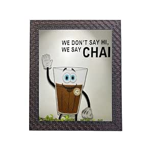 We Don’t Say Hi, We Say Chai 10 * 8 inch photo frame with black ...