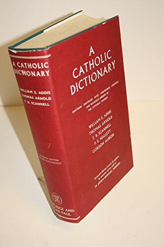 Catholic Dictionary: William E Gordon Albion] Addis: 9780710011671 ...