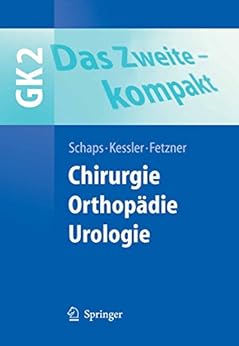Das Zweite - kompakt: Chirurgie, Orthopädie, Urologie - GK2 (Springer ...