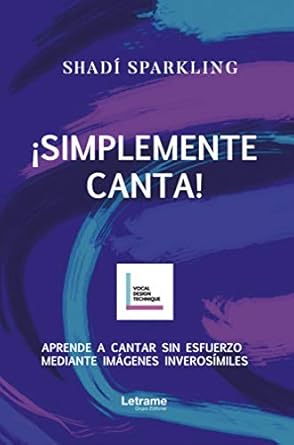 ¡SIMPLEMENTE CANTA!: Aprende a cantar sin esfuerzo mediante imágenes ...